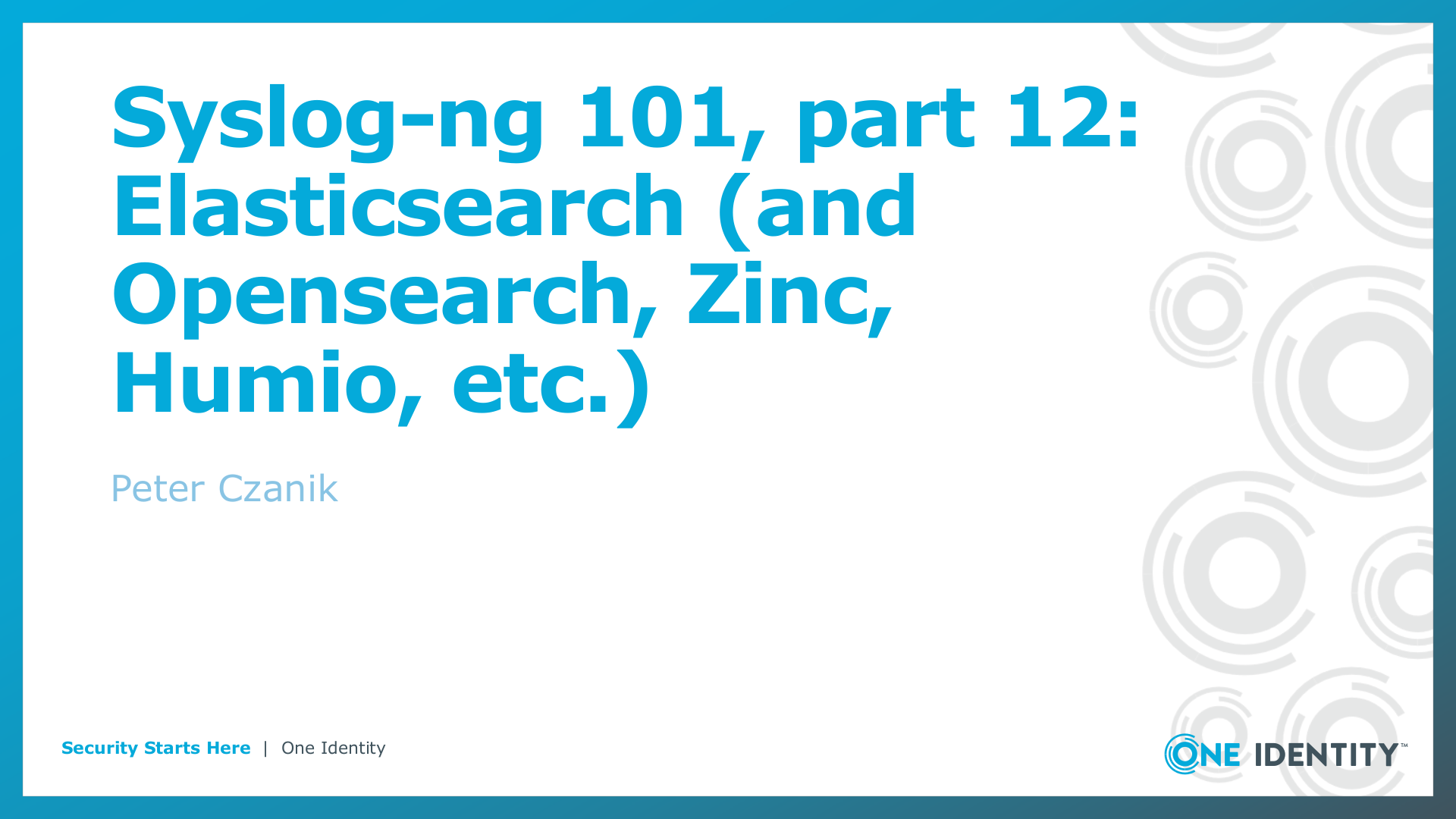 Syslog-ng 101, part 12: Elasticsearch (and Opensearch, Zinc, Humio, etc.) - Blog - syslog-ng ...